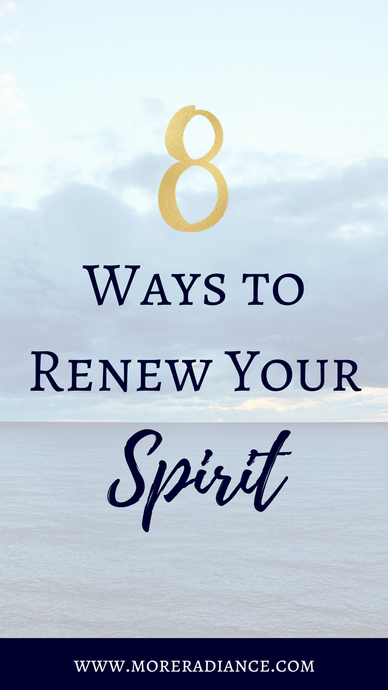 8 Ways to Renew Your Spirit - More Radiance