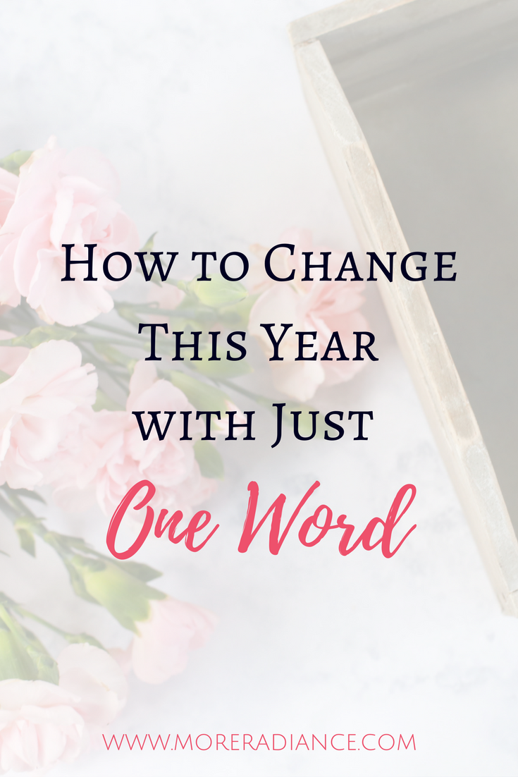 How To Change This Year With Just One Word - More Radiance